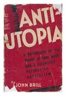 BRILL, JOHN (PSEUD. ) Anti-Utopia, by John Brill 1940 First Edition Hardcover | eBay