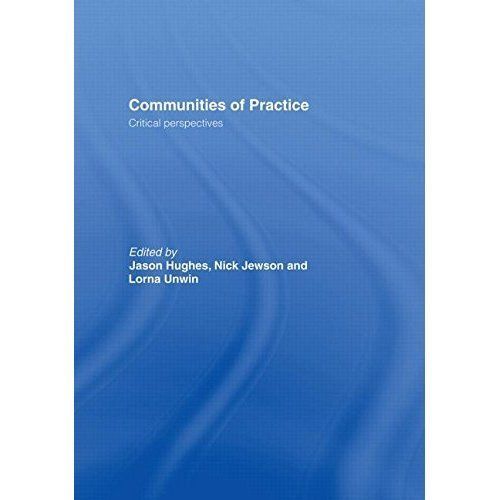 Communities of Practice: Critical Perspectives by Jason Hughes, Nick ...