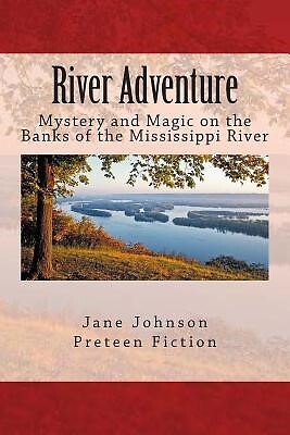 River Adventure: Mystery, Fun and Magic on the Big River by Johnson ...
