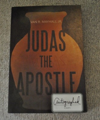 Van R. Mayhall Judas the Apostle 2013, Paperback Signed Autographed ...