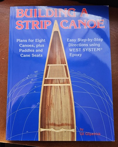 Building a Strip Canoe by Gil Gilpatrick (1999, Trade Paperback) for ...