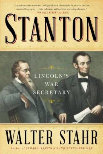 Stanton: Lincoln's War Secretary - Paperback By Stahr, Walter - VERY ...