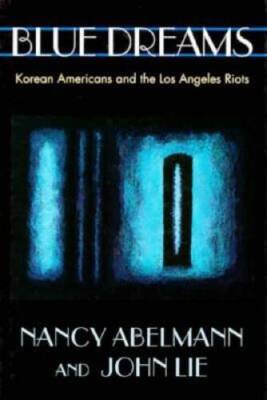 Blue Dreams: Korean Americans and the Los Angeles Riots - Hardcover ...