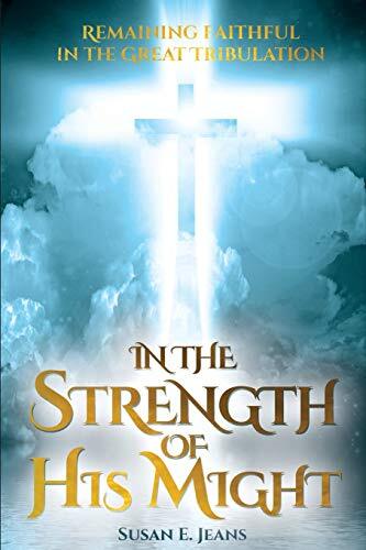 In the Strength of His Might: Remaining Faithful in the Great ...