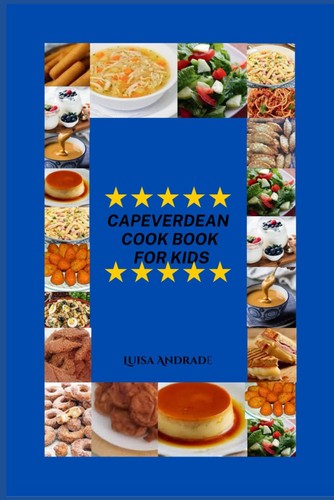 CAPE VERDEAN COOK BOOK FOR KIDS: Tasty Cape Verdean Dishes for Young ...