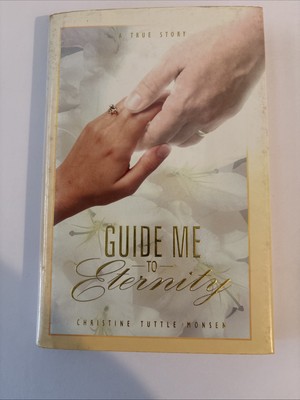 Guide Me to Eternity by Christine T. Monson and Stan Zenk (1994 ...
