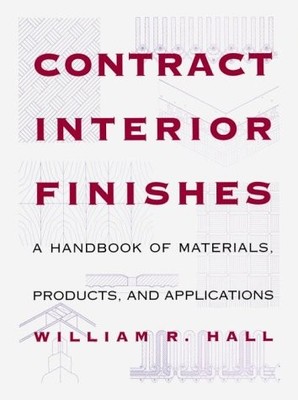 CONTRACT INTERIOR FINISHES: "A HANDBOOK OF MATERIALS, By William R ...