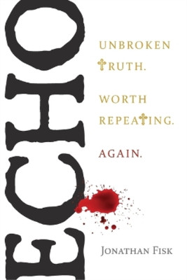 Jonathan Fisk Echo: Unbroken Truth Worth Repeating, Again (Poche) | eBay