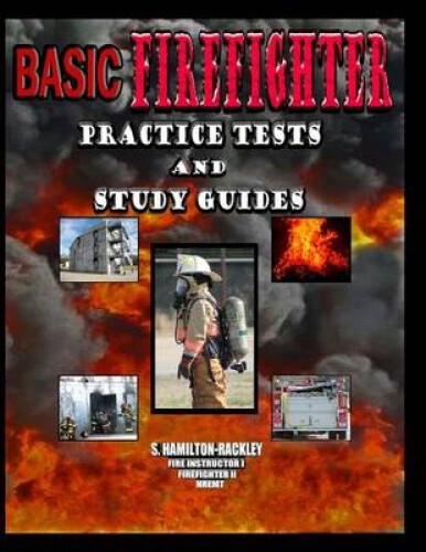 Basic Firefighter Practice Tests and Study Guides by S Hamilton-Rackley ...