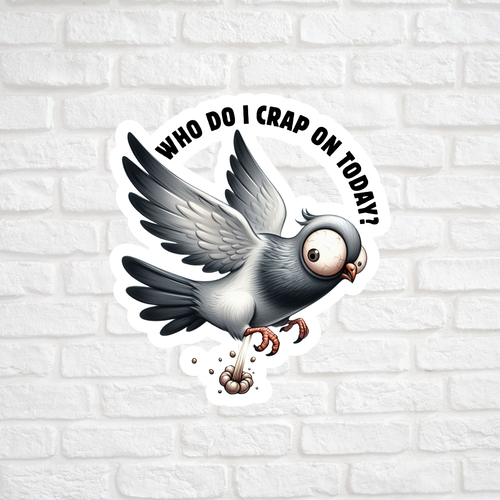 Sarcastic bird sticker vinyl decal who do I crap on today funny sassy ...