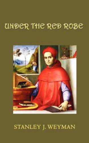 Under the Red Robe by Stanley Weyman (2012, Hardcover) for sale online ...