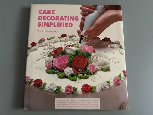 Cake Decorating Simplified – The Roth Method – 1985 – First Edition ...