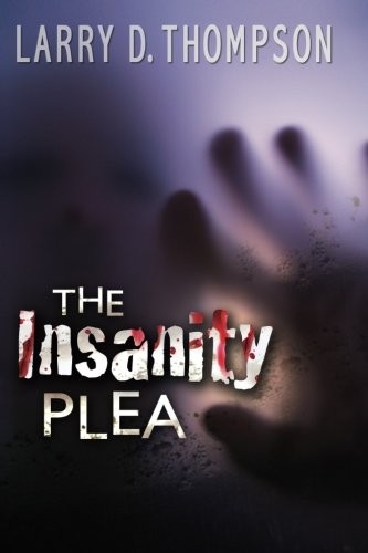THE INSANITY PLEA By Larry D Thompson **BRAND NEW** 9780989715478| eBay