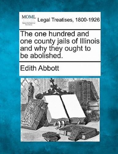 one hundred and one county jails of Illinois and why they ought to be ...
