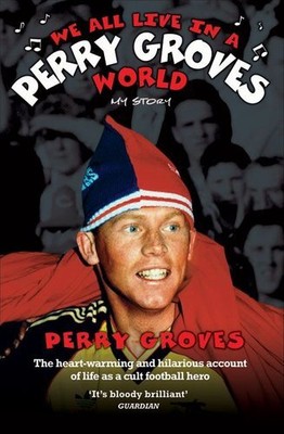 We All Live in a Perry Groves World by Perry Groves 9781844544523 ...