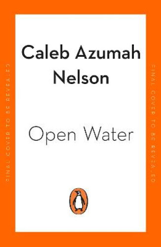 Open Water: Winner of the Costa First Novel Award 2021 by Caleb Azumah ...
