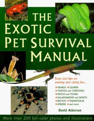 The Exotic Pet Survival Manual by Alderton, David; Alderton, David 1956 ...