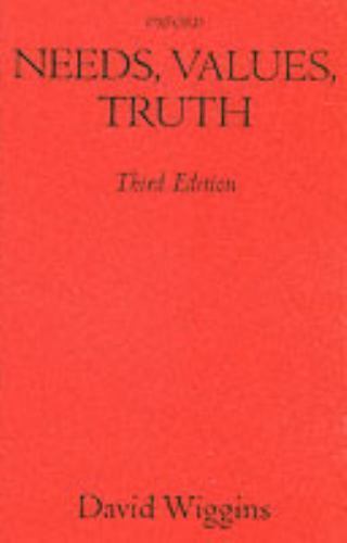 Needs, Values, Truth : Essays in the Philosophy of Value by David ...