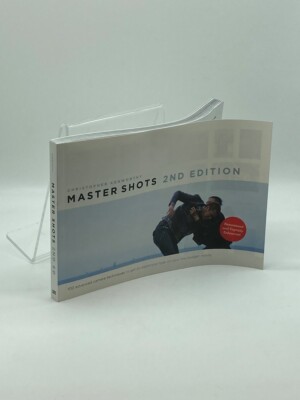 Master Shots Vol 1, 2Nd Edition 100 Advanced Camera Techniques to Get ...