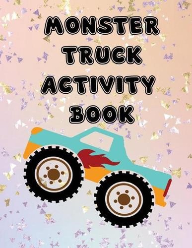 Monster Truck Activity Book: Fun Workbook Game For Learning, Coloring ...