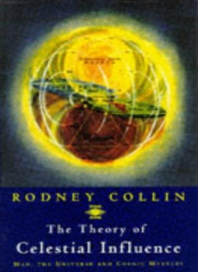 The Theory of Celestial Influence: Man, The Universe and Cosmic ...