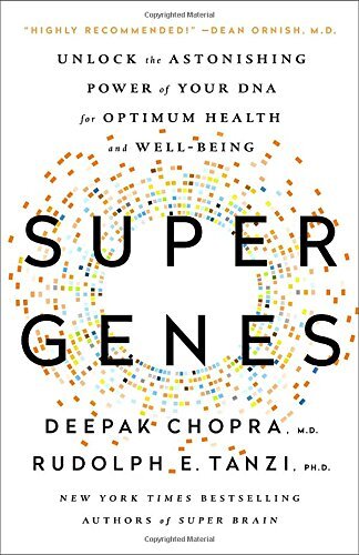 SUPER GENES: UNLOCK THE ASTONISHING POWER OF YOUR DNA FOR By Chopra ...