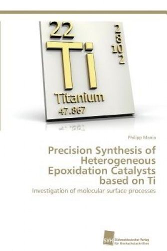 Precision Synthesis of Heterogeneous Epoxidation Catalysts based on Ti ...