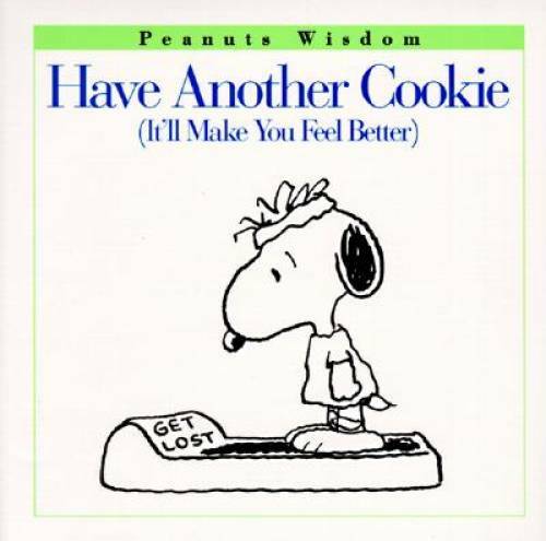 Have Another Cookie: (It'll Make You Feel Better) (Peanuts Wisdom ...