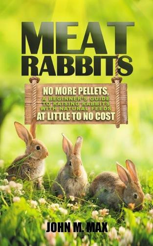 John M Max Meat Rabbits (Paperback) Backyard Homesteading (UK IMPORT ...