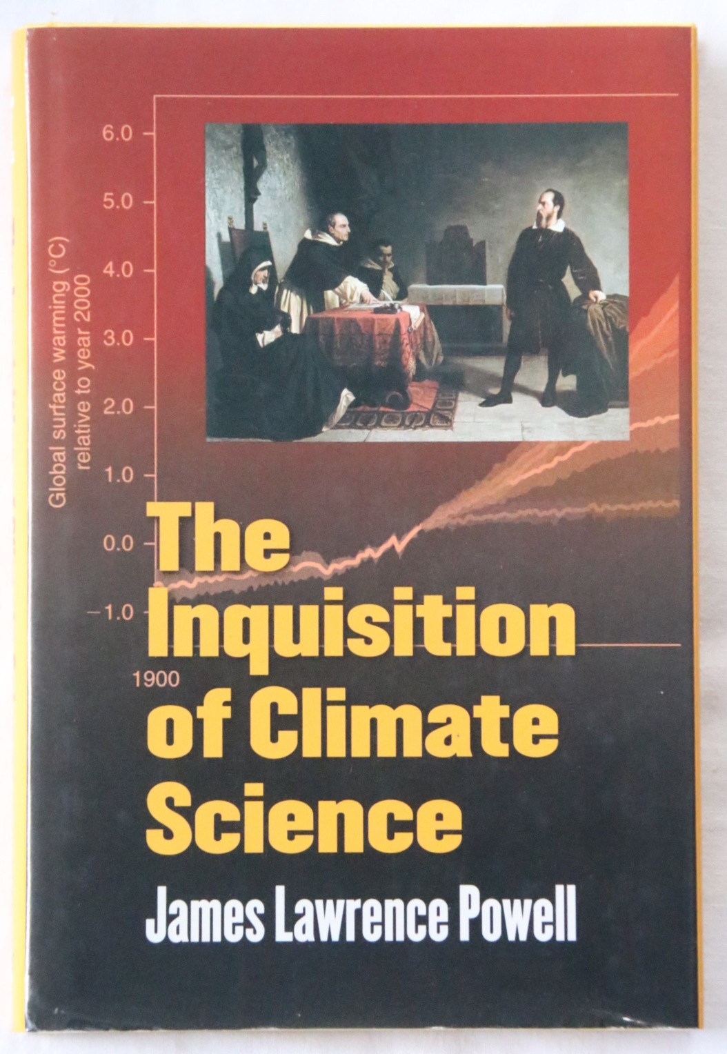 James Lawrence Powell - The Inquisition of Climate Science HC/DJ change ...