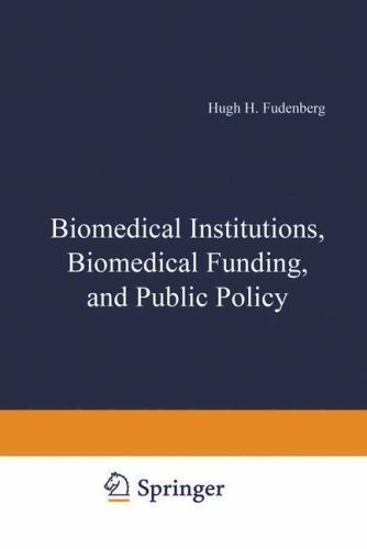 Biomedical Institutions, Biomedical Funding, and Public Policy by H ...