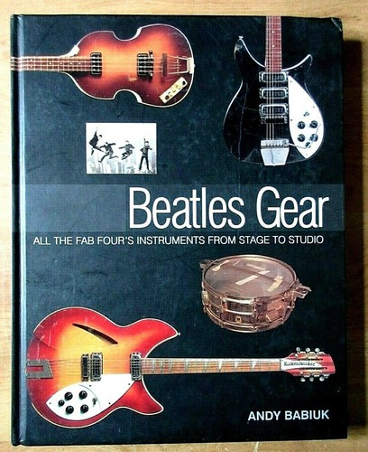 Beatles Gear Book: All the Fab Four's Instruments from Stage to Studio ...