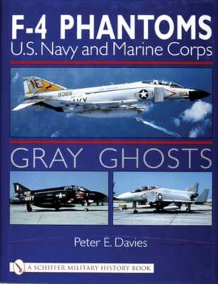 Gray Ghosts: US Navy and Marine Corps F4 Phantoms by Peter E Davies ...