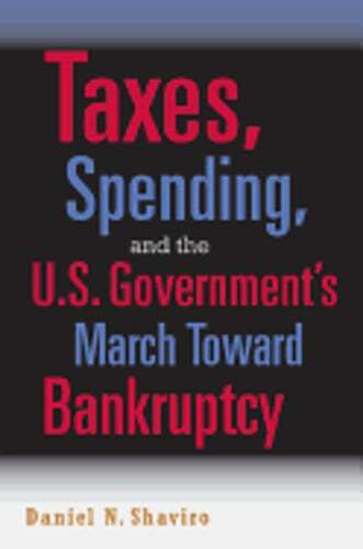 Taxes, Spending, and the U.S. Government's March Towards Bankruptcy by ...
