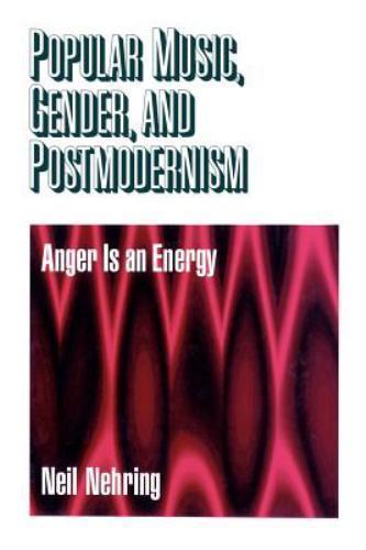 Popular Music, Gender and Postmodernism : Anger Is an Energy by Neil R ...