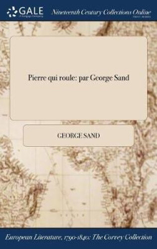 Pierre qui roule: par George Sand [French] by Sand, George | eBay