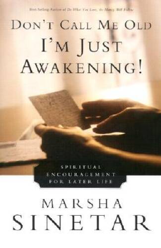 Don't Call Me Old-I'm Just Awakening!: Spiritual Encouragement for Lat ...