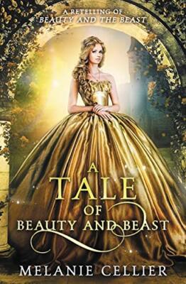 A Tale of Beauty and Beast: A Retelling of Beau. Cellier