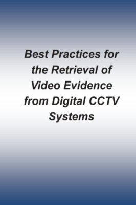 Best Practices for the Retrieval of Video Evidence from Digital CCTV ...