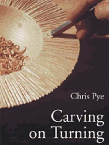 Carving on Turning by Chris Pye: Used 9780946819881| eBay