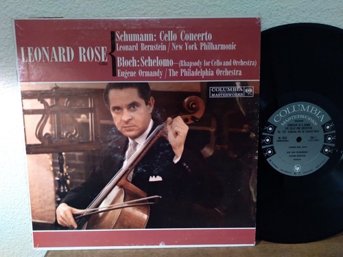 Leonard Rose: Schumann Cello Concerto / Bloch Schelomo LP VG+, Columbia ...