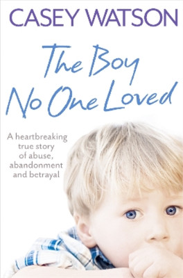 Casey Watson The Boy No One Loved (Poche) | eBay