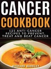 Cancer Cookbook 125 Anti-Cancer Recipes Prevent Treat Be by Barkley ...