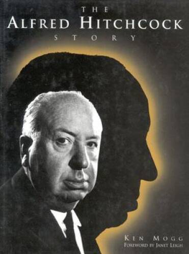 The Alfred Hitchcock Story - Hardcover By Mogg, Ken - GOOD ...