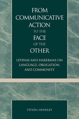 Steven Hendley From Communicative Action to the Face of the Other ...