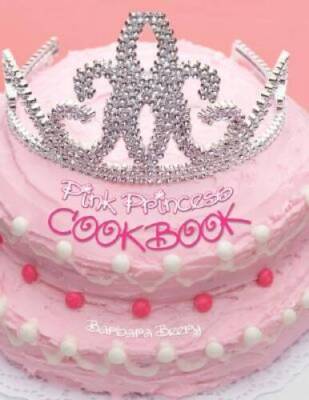 Pink Princess Cookbook - Spiral-bound By Barbara Beery - ACCEPTABLE ...