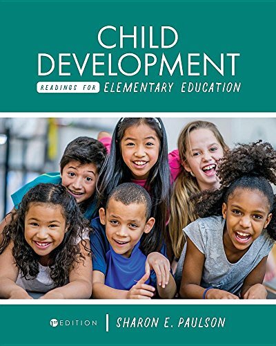 CHILD DEVELOPMENT READINGS FOR ELEMENTARY EDUCATION By Sharon E Paulson ...