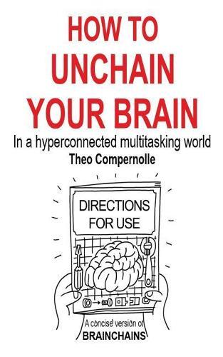 Theo Compernolle How to Unchain Your Brain (Poche) | eBay
