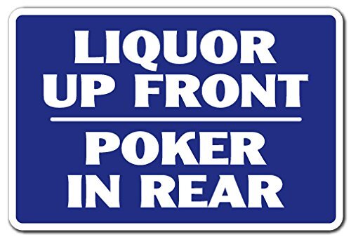 LIQUOR UP FRONT POKER IN THE REAR Sign alcohol drinking drunk | Indoor ...