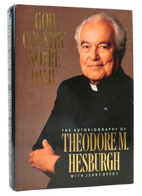 Theodore M. Hesburgh & Jerry Reedy GOD, COUNTRY, NOTRE DAME 1st Edition ...